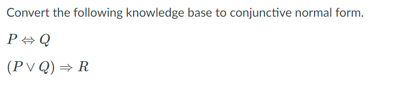 Solved Convert the following knowledge base to conjunctive | Chegg.com
