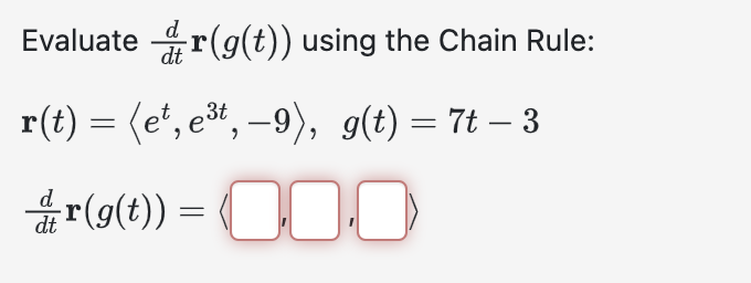Solved Evaluate dtdr(g(t)) using the Chain Rule: | Chegg.com