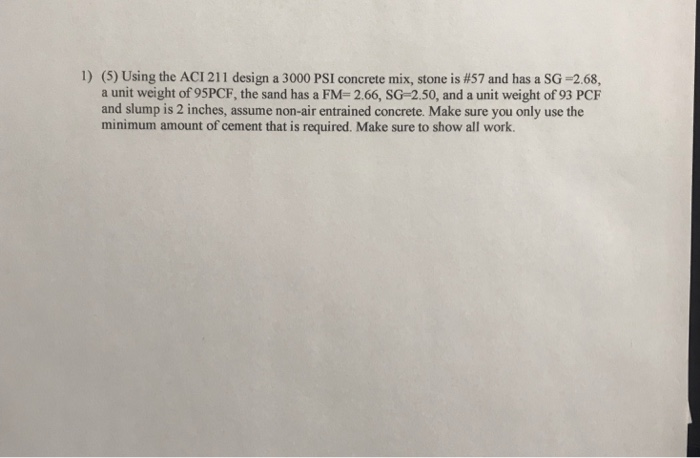 Solved 1) (5) Using the ACI 211 design a 3000 PSI concrete | Chegg.com