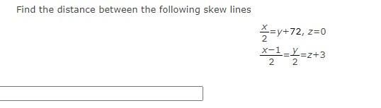 Solved Find the distance between the following skew lines | Chegg.com