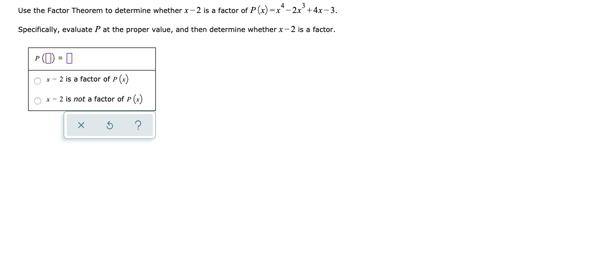 Solved Use the Factor Theorem to determine whether x-2 is a | Chegg.com