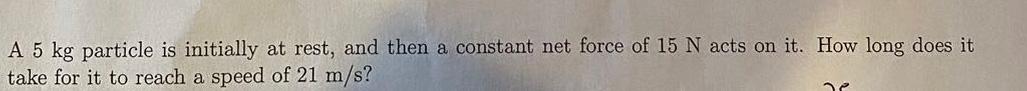 Solved A 5 kg particle is initially at rest, and then a | Chegg.com
