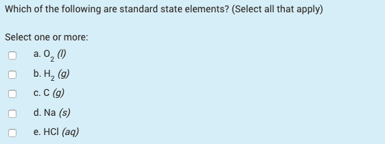 Solved Which of the following are standard state elements? | Chegg.com