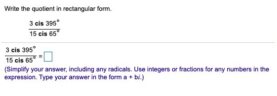 Solved Write the quotient in rectangular form. 3 cis 3950 15 | Chegg.com