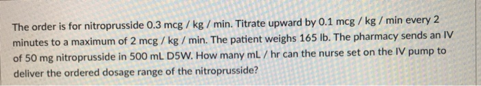 Solved The order is for nitroprusside 0.3 mcg/ kg/min. | Chegg.com