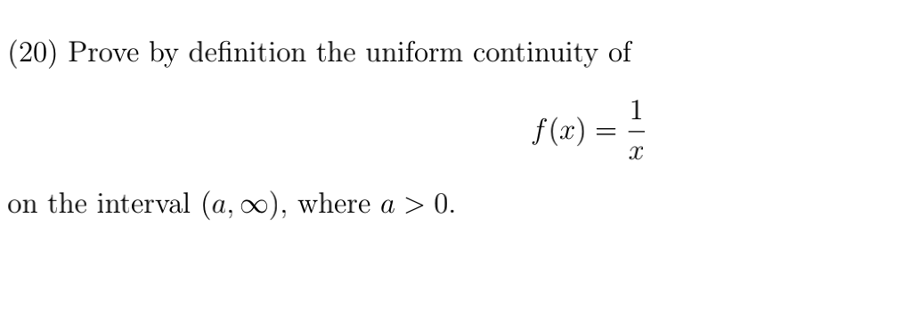 Solved (20) Prove by definition the uniform continuity of 1 | Chegg.com
