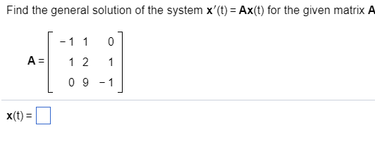 Solved Find the general solution of the system x'(t) Ax(t) | Chegg.com
