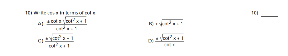 Solved 10) Write cos x in terms of cot x 10) A cotx Vcot x+1 | Chegg.com