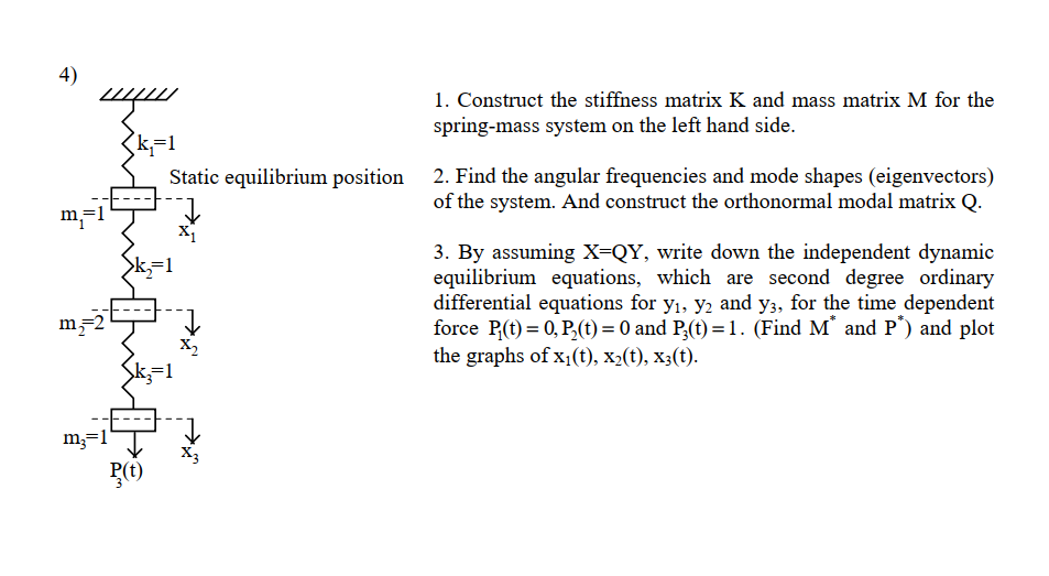 Solved 4) 1. Construct the stiffness matrix K and mass | Chegg.com