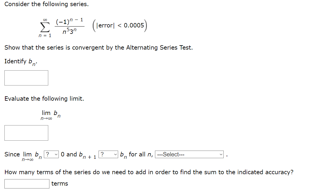 Solved by an EXPERT Consider the following series.∑n=1∞(-1)n-1n53n,(| | Chegg.com