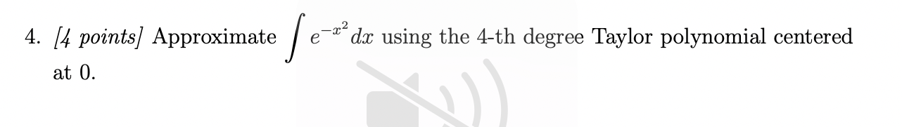 Solved 4. [4 points] Approximate ∫e−x2dx using the 4-th | Chegg.com