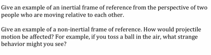 Solved Give an example of an inertial frame of reference | Chegg.com