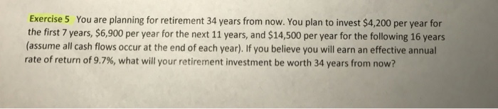 Solved You are planning for retirement 34 years from now. | Chegg.com