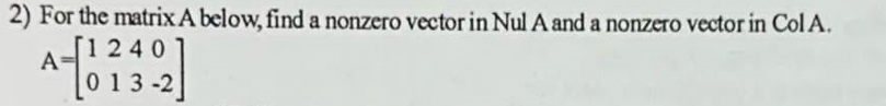 Solved For the matrix A below, find a nonzero vector in | Chegg.com