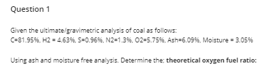 Solved Given the ultimate/gravimetric analysis of coal as | Chegg.com