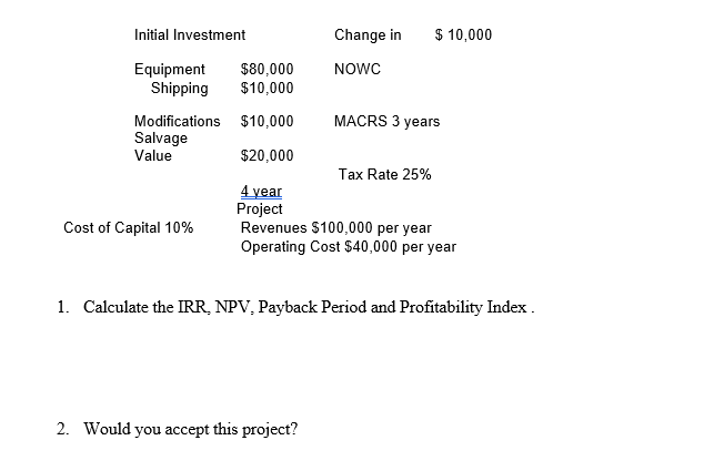 1. Calculate the IRR, NPV, Payback Period and | Chegg.com