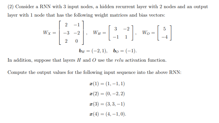 Solved (2) Consider a RNN with 3 input nodes, a hidden | Chegg.com