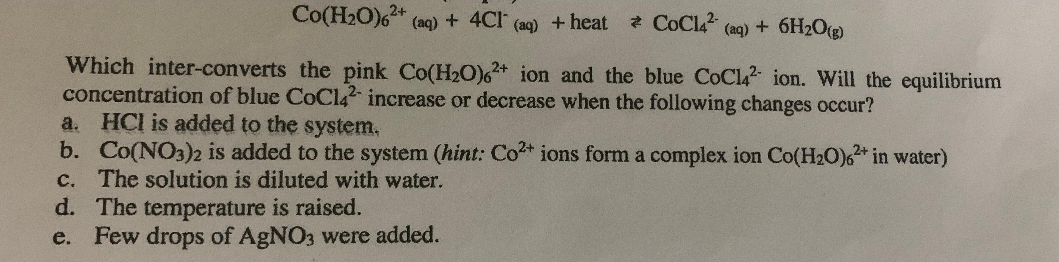 Solved Co(H2O)62+(aq)+4Cl−(aq) + heat ≷CoCl42−(aq)+6H2O(g) | Chegg.com