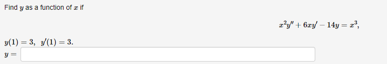 Solved Find y as a function of x if x2y′′+6xy′−14y=x3 | Chegg.com