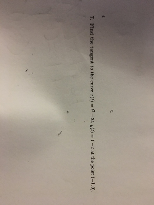 Solved 7. Find the tangent to the curve r(t) = t2-2t, y(t) = | Chegg.com