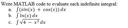 Solved Write MATLAB code to evaluate each indefinite | Chegg.com