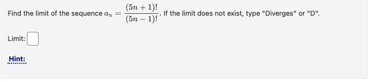 Solved Find the limit of the sequence an=(5n−1)!(5n+1)!. If | Chegg.com