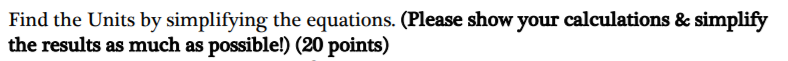 Solved Find the Units by simplifying the equations. (Please | Chegg.com
