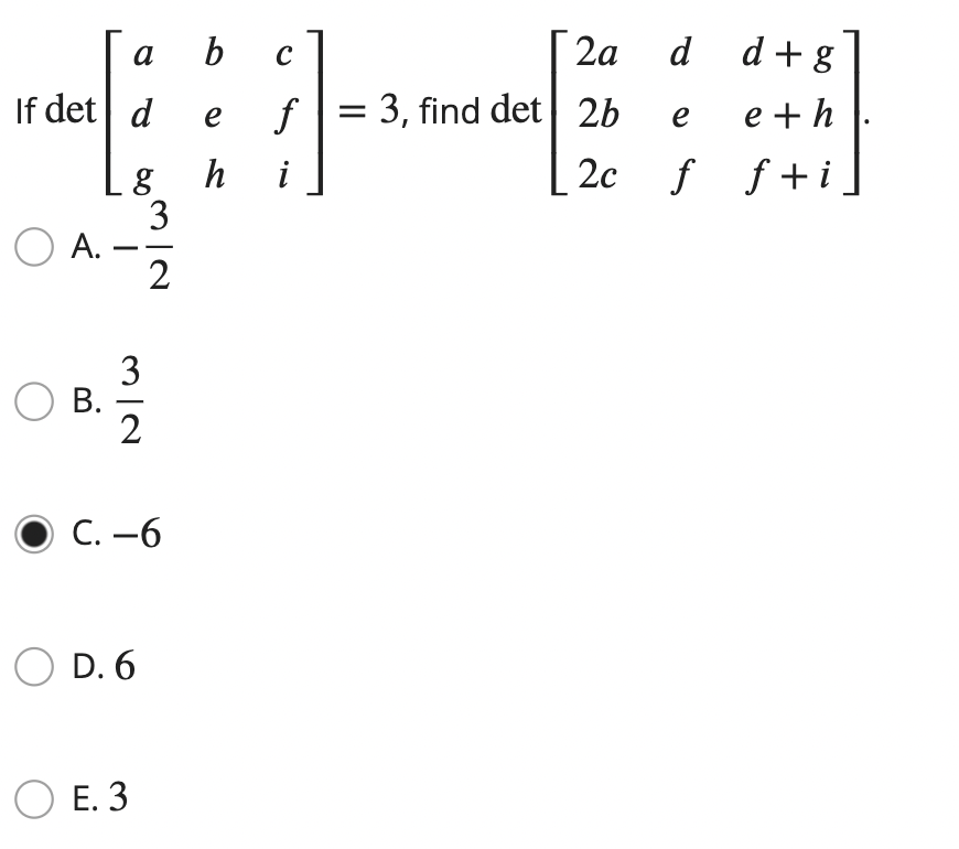 Solved If det⎣⎡adgbehcfi⎦⎤=3, find det⎣⎡2a2b2cdefd+ge+hf+i⎦⎤ | Chegg.com Solved If det⎣⎡adgbehcfi⎦⎤=3, find det⎣⎡2a2b2cdefd+ge+hf+i⎦⎤ | Chegg.com