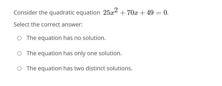 Solved Consider the quadratic equation 25x2+70x+49=0. Select | Chegg.com