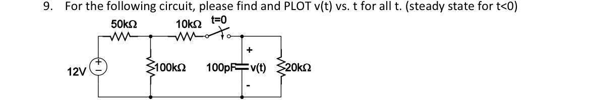 Solved 9. For the following circuit, please find and PLOT | Chegg.com