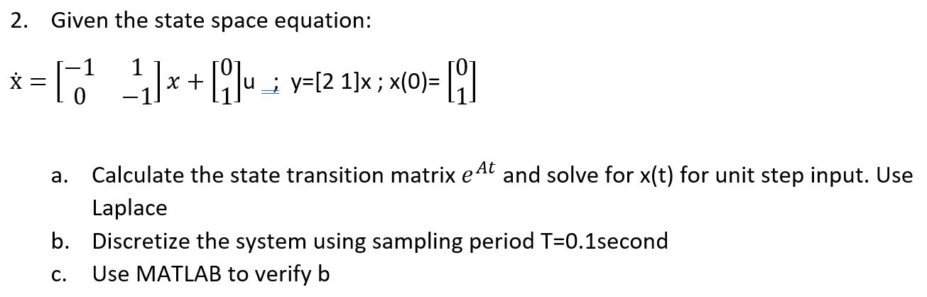 Solved 2. Given the state space equation: *=[6 __]* + [°]\__ | Chegg.com