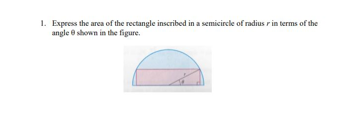 Solved 1. Express the area of the rectangle inscribed in a | Chegg.com