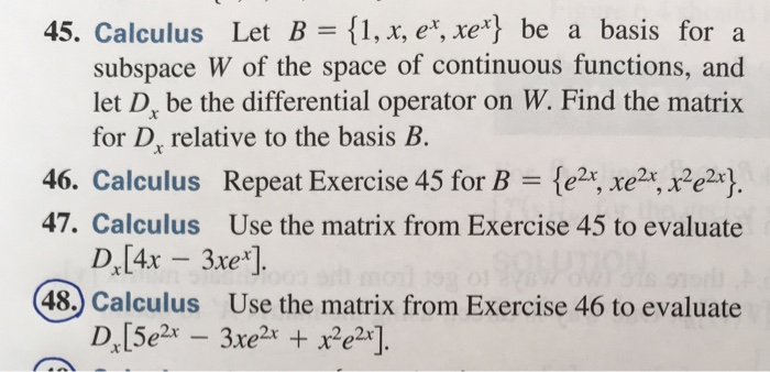 Solved 45. Calculus Let B={1, x, e", xex} be a basis for a | Chegg.com