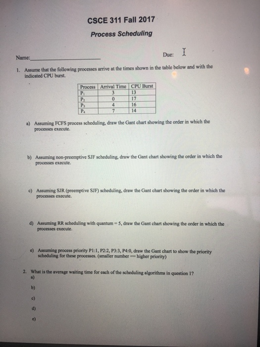 Solved CSCE 311 Fall 2017 Process Scheduling Due: Name: | Chegg.com