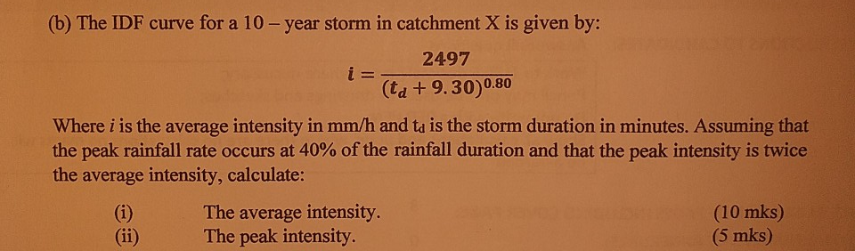 Solved (b) The IDF curve for a 10-year storm in catchment X | Chegg.com