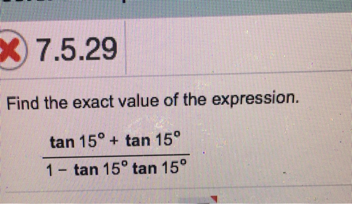 Solved 7.5.29 Find the exact value of the expressiorn. tan | Chegg.com