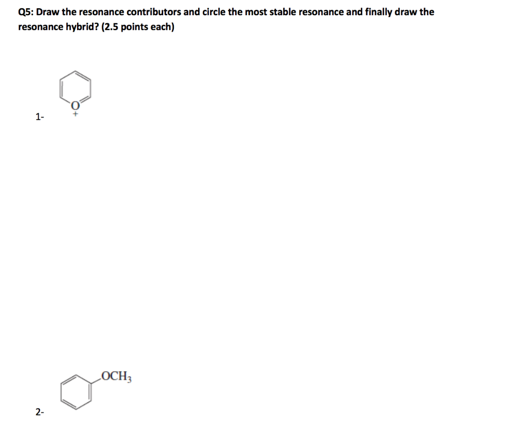 Solved Q5: Draw the resonance contributors and circle the | Chegg.com Solved Q5: Draw the resonance contributors and circle the | Chegg.com