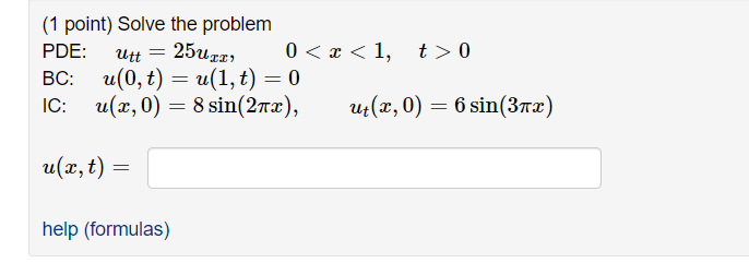 Solved (1 point) Solve the problem PDE: Utt = 25Uzt, 0O BC: | Chegg.com