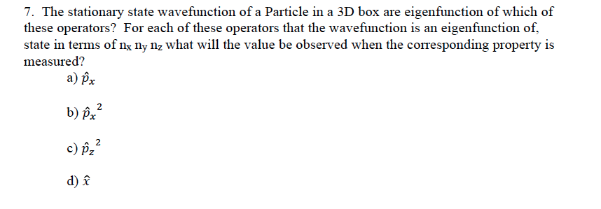 Solved 7 The Stationary State Wavefunction Of A Particle In