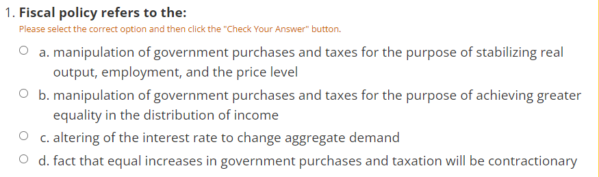 Solved 1. Fiscal policy refers to the: Please select the | Chegg.com
