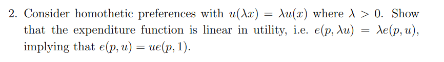 Solved 2. Consider homothetic preferences with u(λx)=λu(x) | Chegg.com