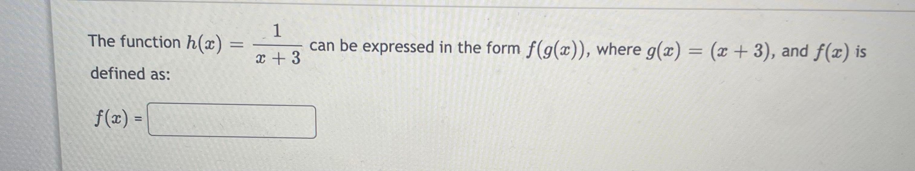 Solved The function h(x)=x+31 can be expressed in the form | Chegg.com