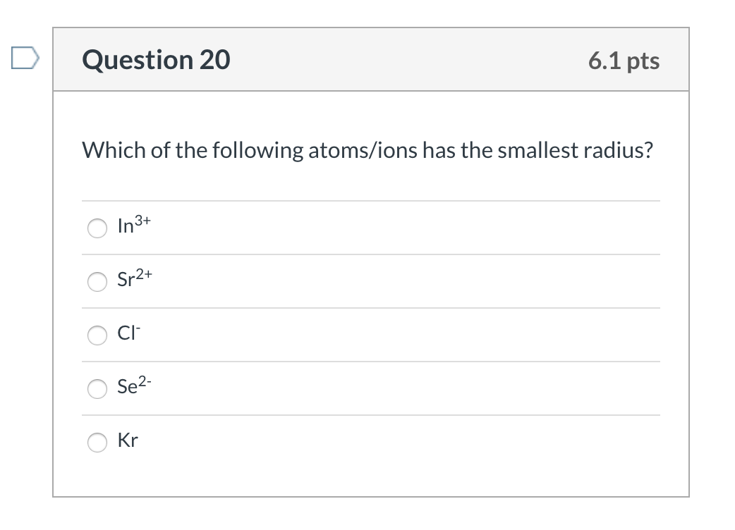 Solved Question 20 6.1 pts Which of the following atoms/ions | Chegg.com