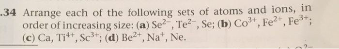Solved .34 Arrange each of the following sets of atoms and | Chegg.com