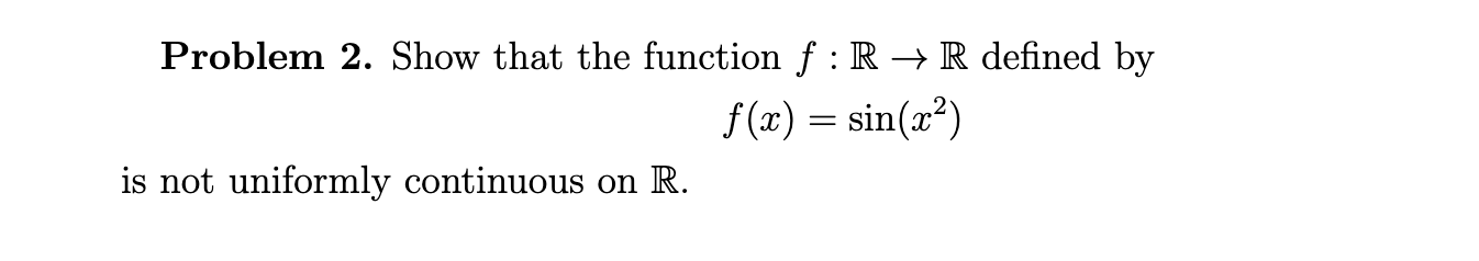 Solved Problem 2. Show that the function f:R → R defined by | Chegg.com