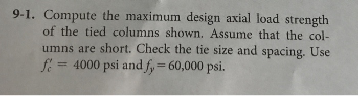 Solved 9-1. Compute the maximum design axial load strength | Chegg.com