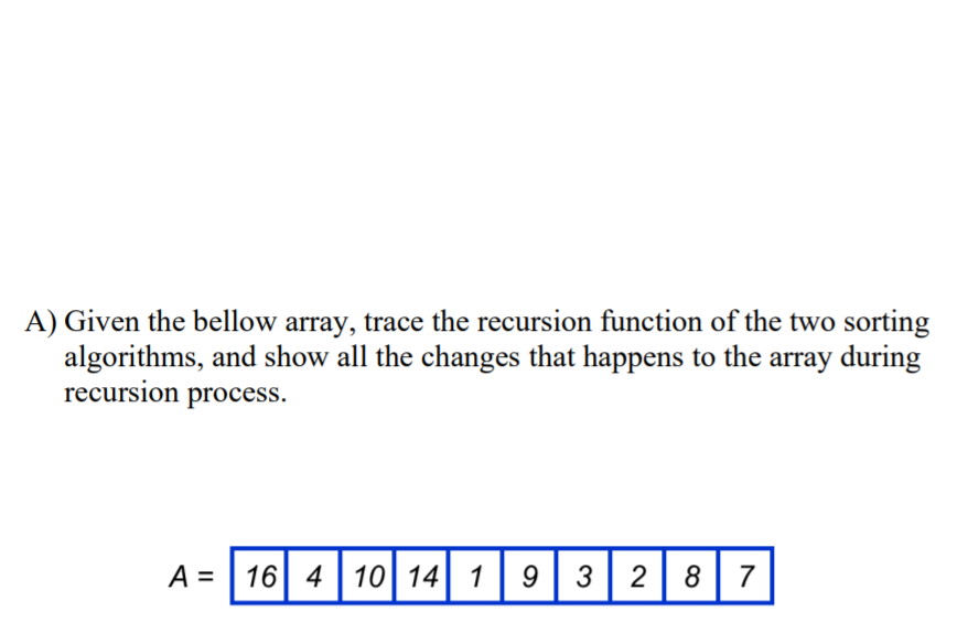 Solved A) Given the bellow array, trace the recursion | Chegg.com