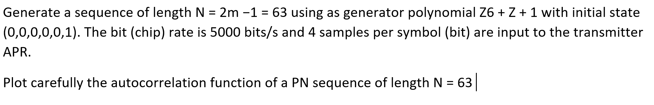 Generate a sequence of length N=2m−1=63 using as | Chegg.com