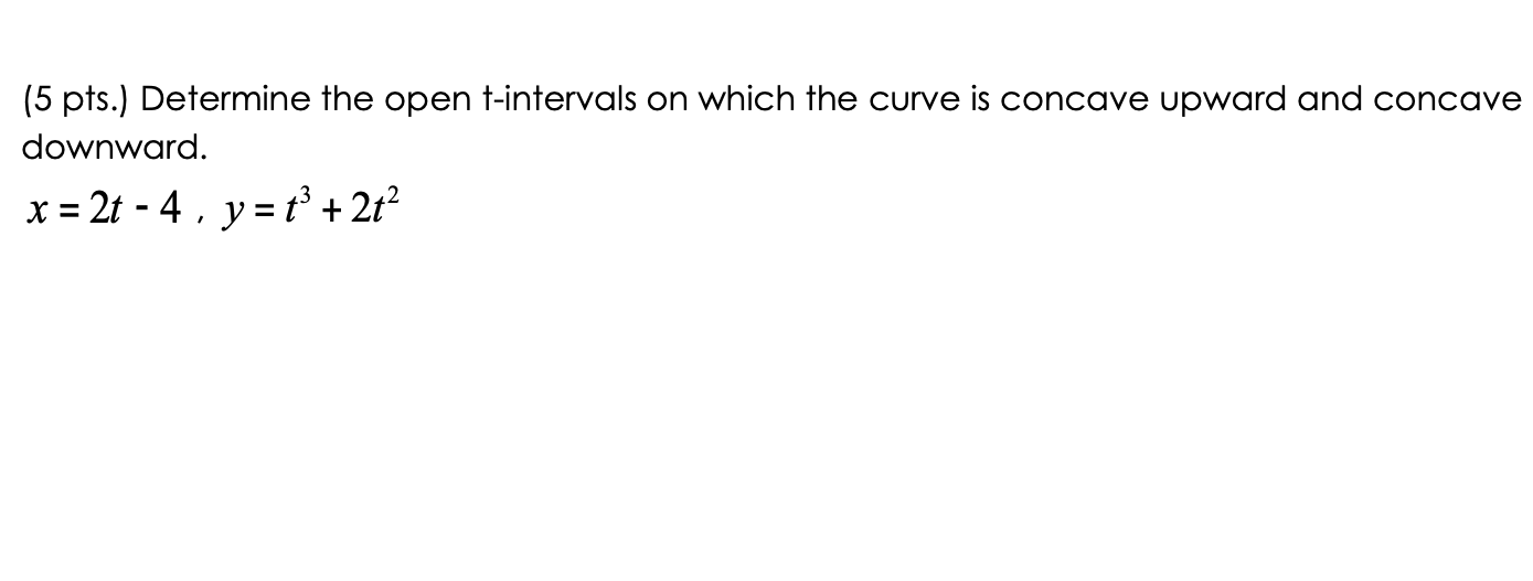 Solved (5 pts.) Determine the open t-intervals on which the | Chegg.com