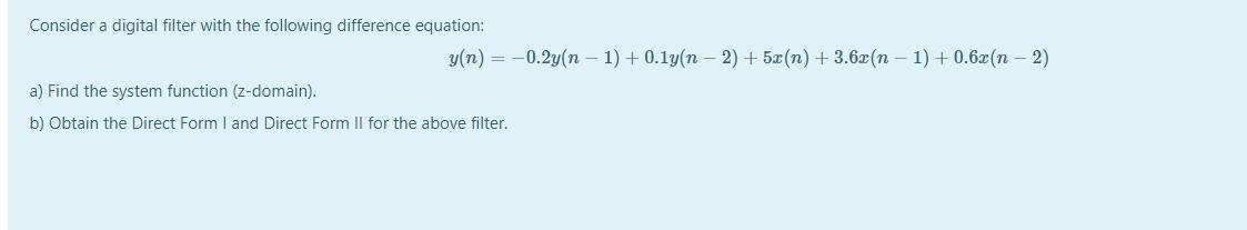 Solved Consider a digital filter with the following | Chegg.com